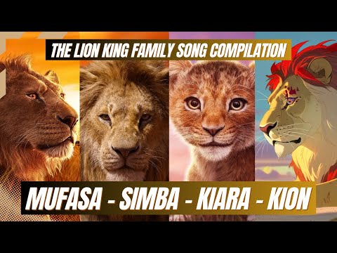 Mufasa, SImba, Kiara, Kion - The Lion King Family Song Compilation [Music-Lyric Video]