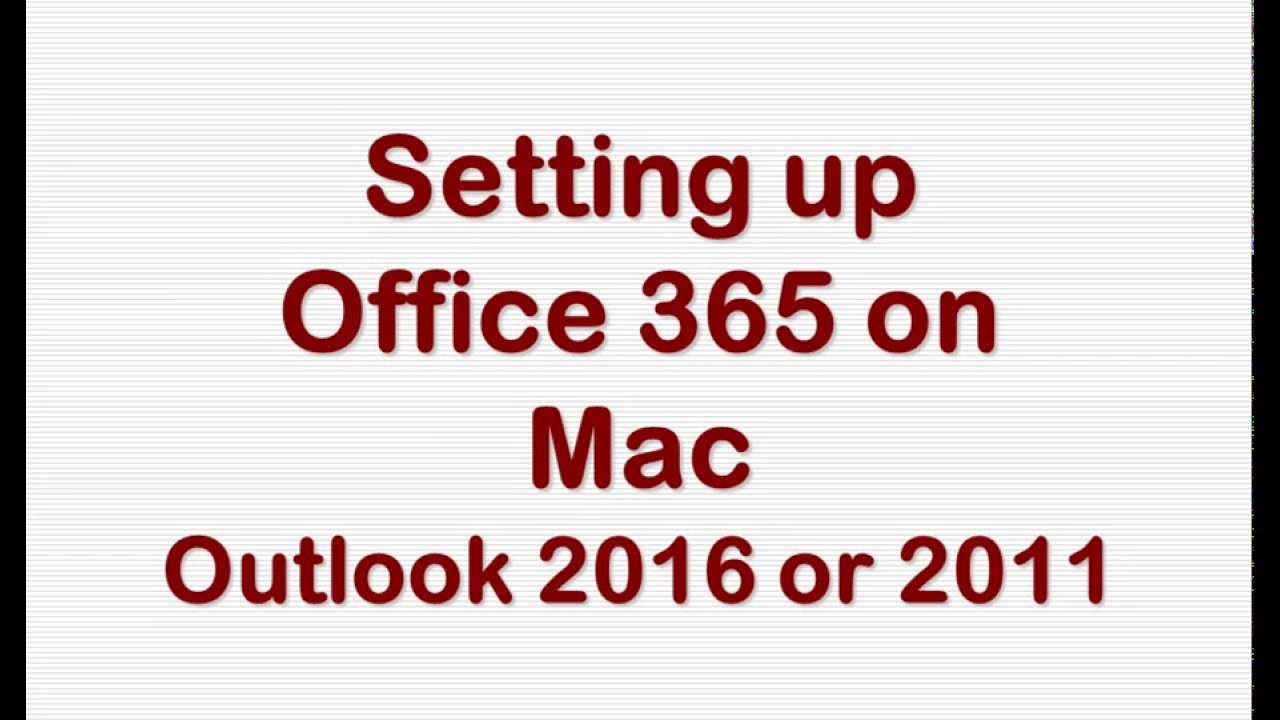 Setting Up Office 365 on Outlook 2016 or 2011 Mac