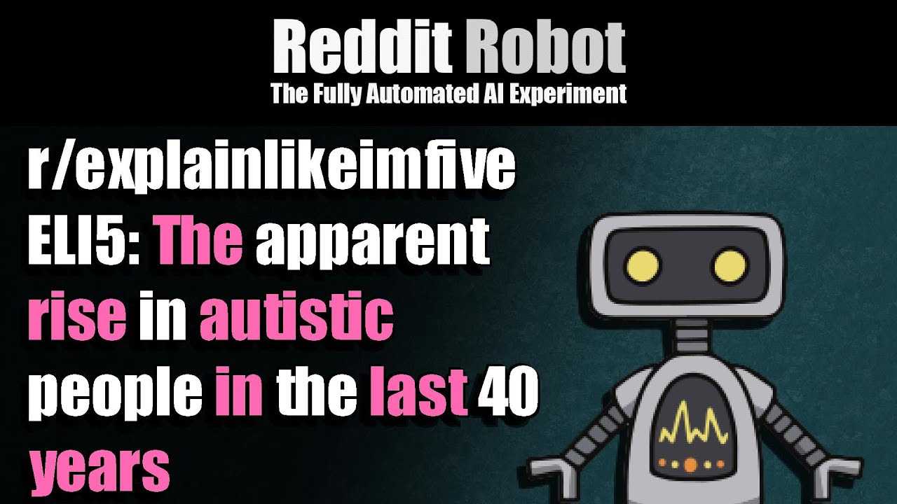 r/explainlikeimfive - ELI5: The apparent rise in autistic people in the last 40 years