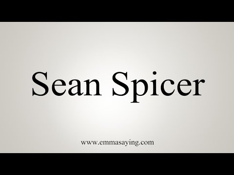 How To Pronounce Sean Spicer