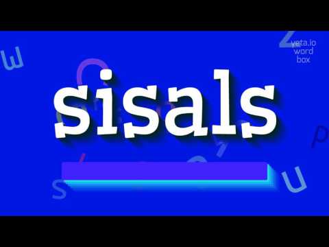 HOW TO SAY SISALS?