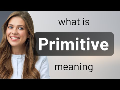 Primitive — PRIMITIVE definition