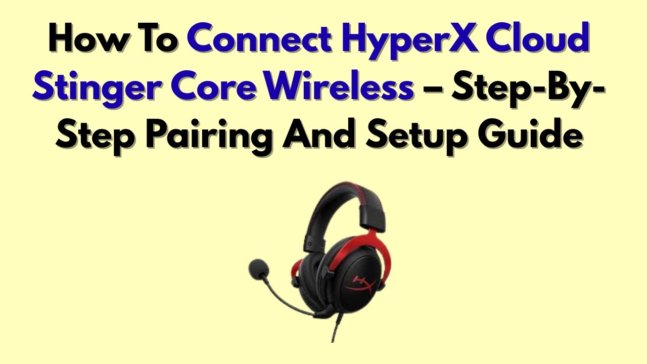 How To Connect HyperX Cloud Stinger Core Wireless – Step-By-Step Pairing And Setup Guide