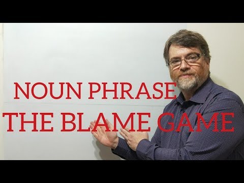 English Tutor Nick p Noun Phrase (76) The Blame Game