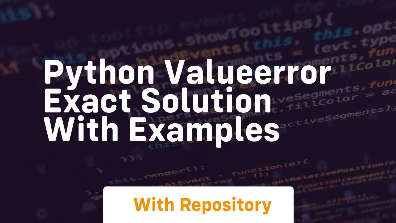 Python ValueError Exact Solution with Examples