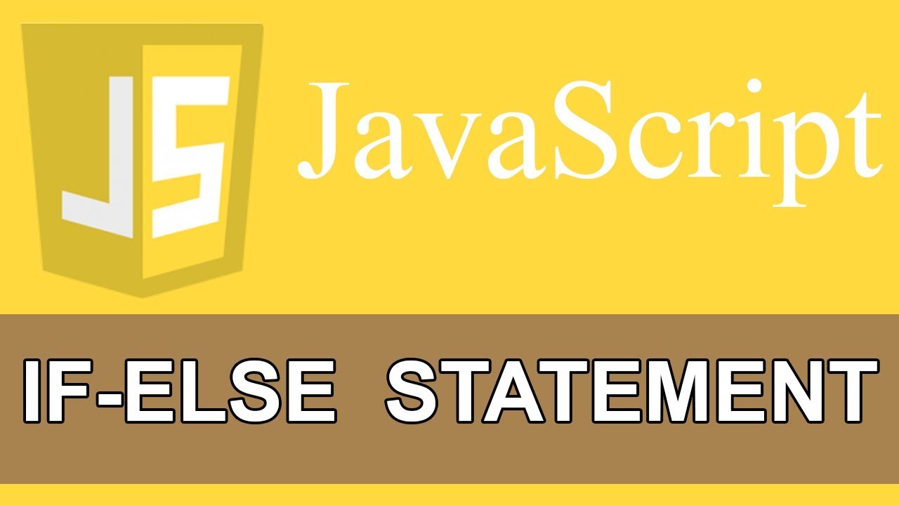 JavaScript Tutorials - 8 - IF - ELSE STATEMENT | THEIR EXAMPLE