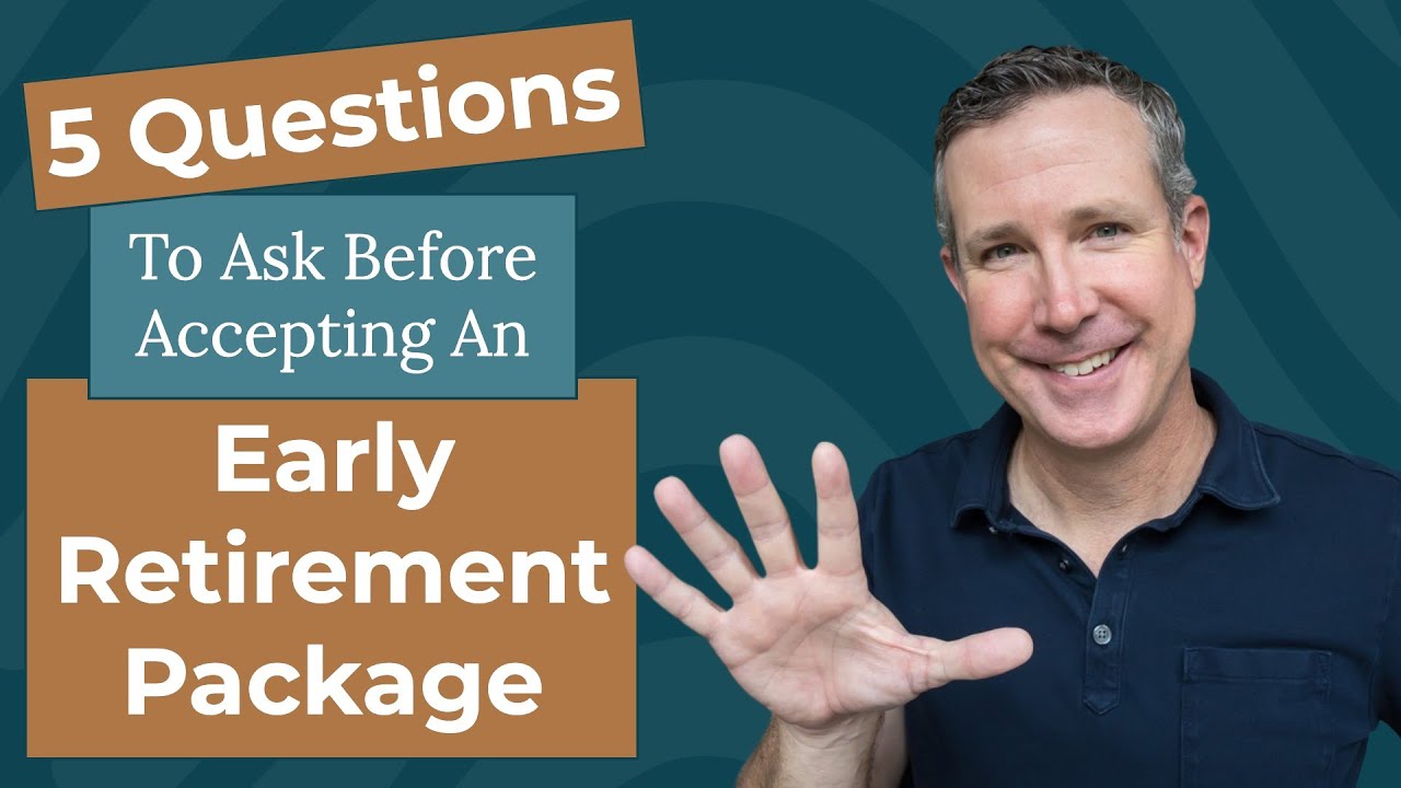 5 Questions to Ask Before Accepting an Early Retirement Package