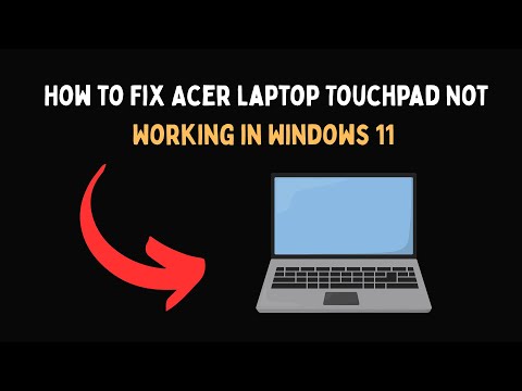 How to Fix Acer Laptop Touchpad Not Working in Windows 11