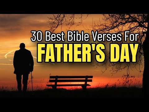 30 BEST "FATHER'S DAY" BIBLE VERSES