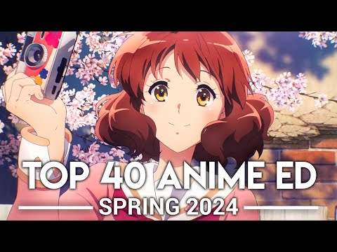 My Top 40 Anime Endings - Spring 2024