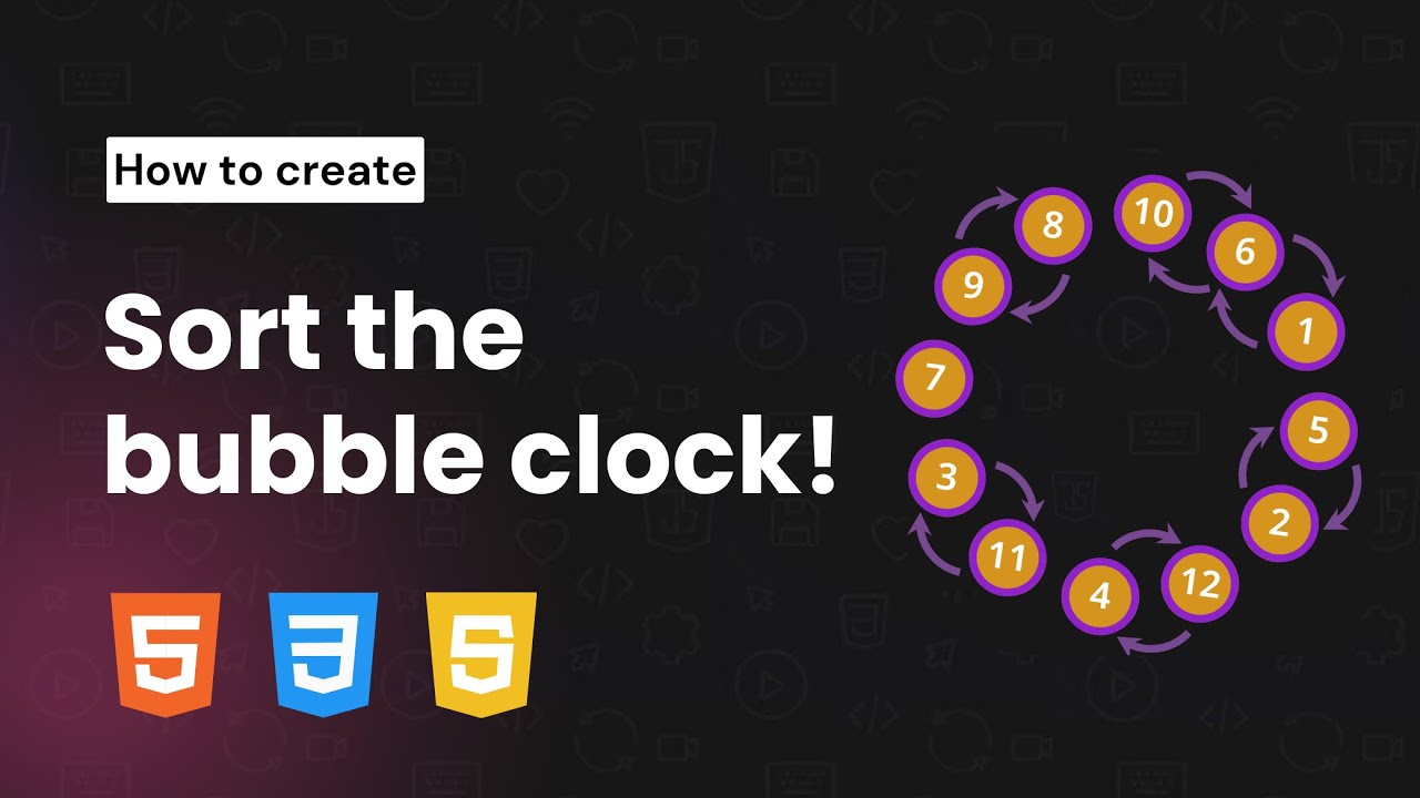 How to create Sort the Bubble Clock using HTML CSS & JavaScript