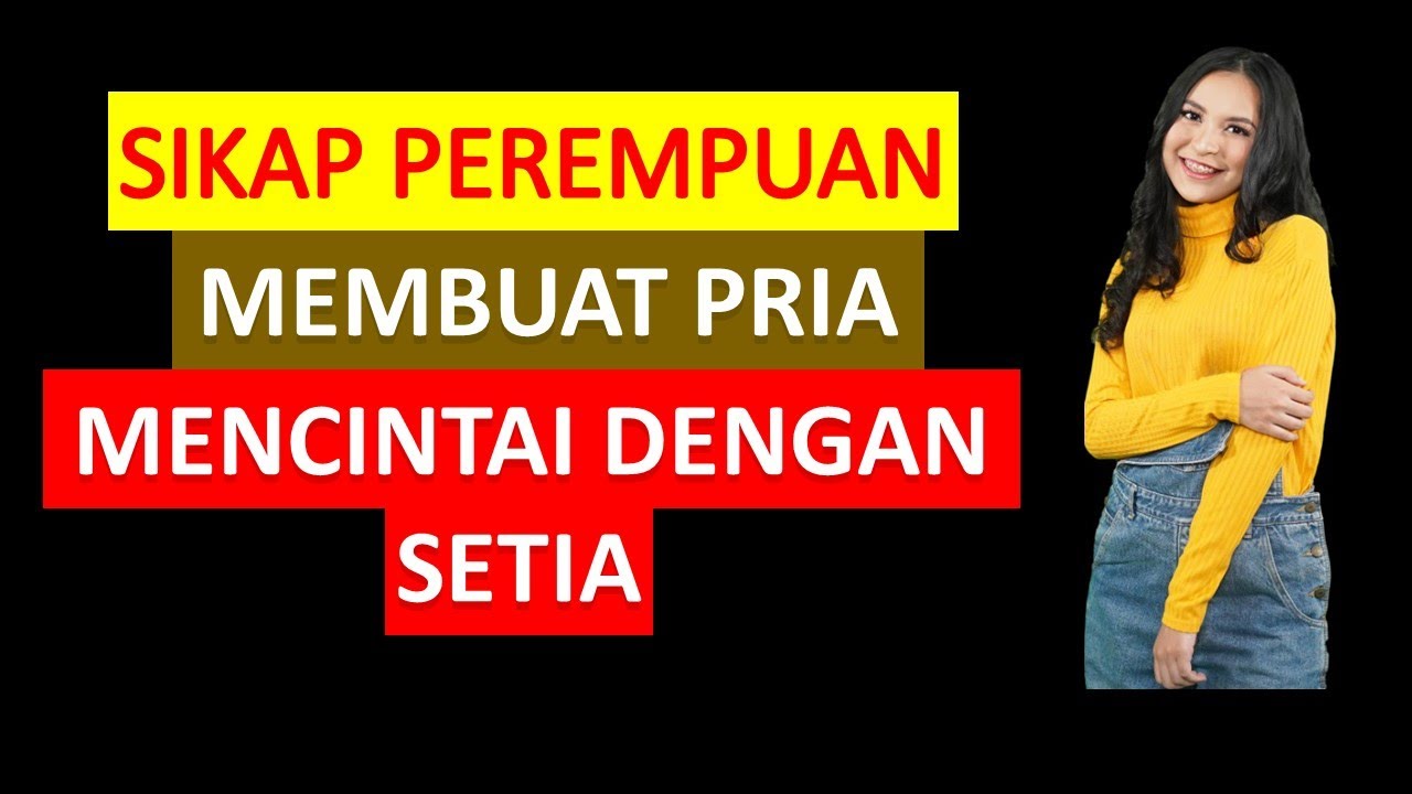 Sikap Perempuan Yang Membuat Pria Mencintai Dengan Setia