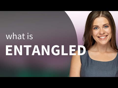 Entangled — ENTANGLED definition