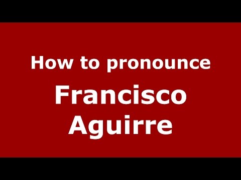 How to pronounce Francisco Aguirre (Spanish/Argentina) - PronounceNames.com