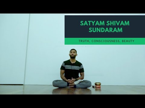 Satyam, Shivam, Sundaram Meaning: Truth, Consciousness, Beauty Meditation