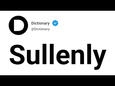 Sullenly Meaning In English