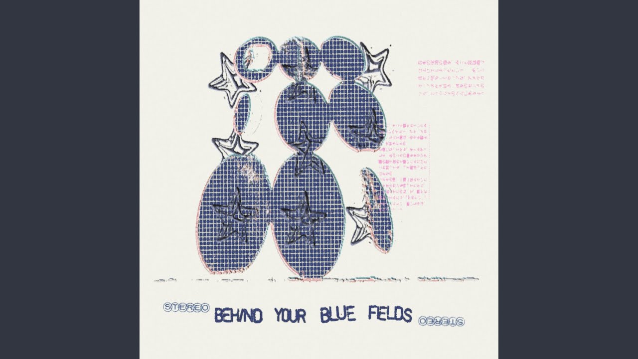 Behind Your Blue Fields