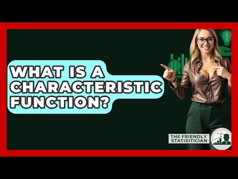 What Is A Characteristic Function? - The Friendly Statistician