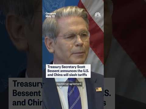Treasury Secretary Scott Bessent announces the U.S. and China will slash tariffs