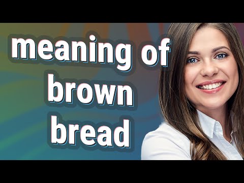 Brown bread | meaning of Brown bread