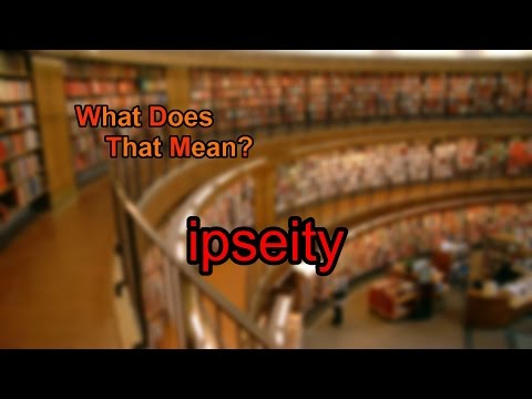 What does ipseity mean?
