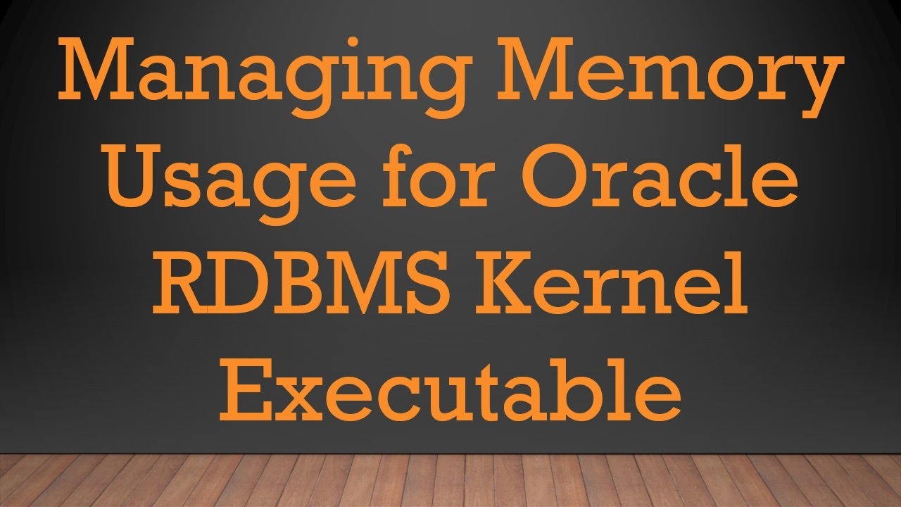 Managing Memory Usage for Oracle RDBMS Kernel Executable