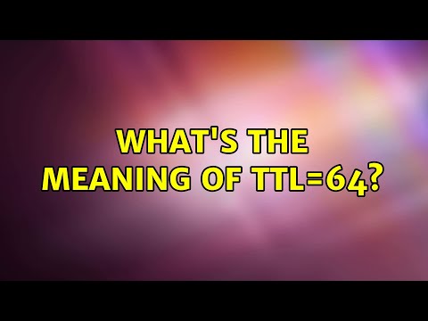 what's the meaning of TTL=64? (3 Solutions!!)