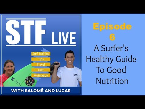 STF Live Episode 6: A Surfers Healthy Guide To Good Nutrition | Surf Training Factory