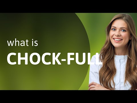 Unpacking "Chock-full": Exploring a Quirky English Phrase