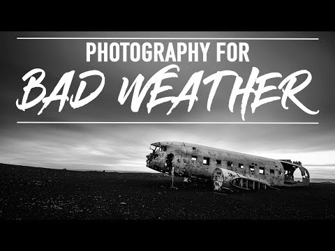 Photography for BAD Weather