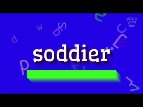 SODDIER - HOW TO PRONOUNCE SODDIER?
