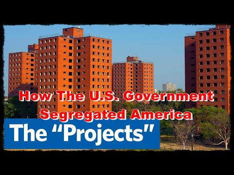 HOUSING PROJECTS - HOW THE U.S. GOVERNMENT SEGREGATED AMERICA