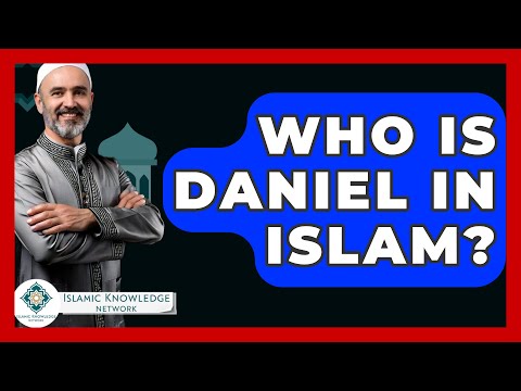Who Is Daniel In Islam? - Islamic Knowledge Network