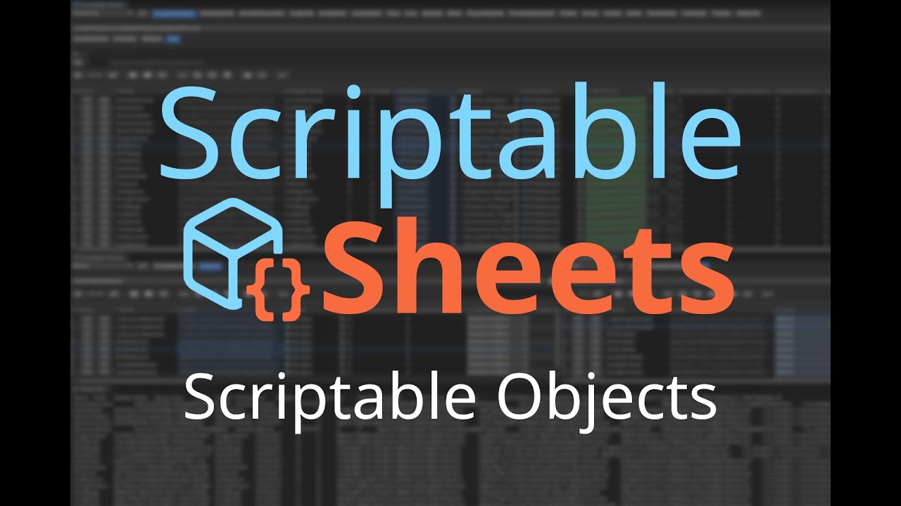 Scriptable Sheets: Scriptable Objects