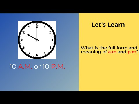 A.M and P.M in Time| Difference between a.m and p.m| full form of abbreviation a.m and p.m |10.am?