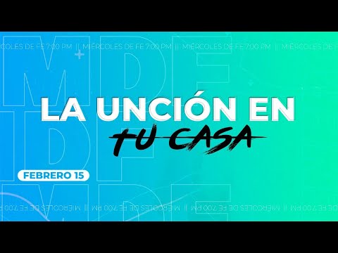 LA UNCIÓN EN TU CASA | Arles Vanegas, | Miércoles, 15 Febrero 2023