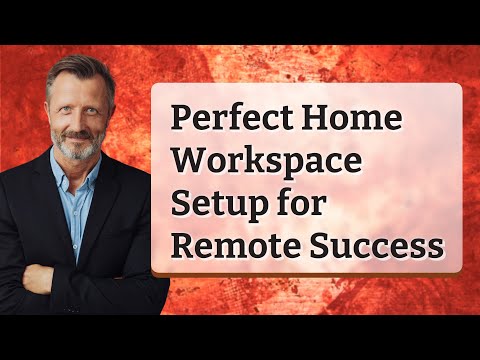 Perfect Home Workspace Setup for Remote Success