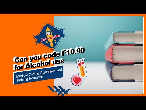 Can you code F10.90 for Alcohol use? | Medical Coding | Avercode