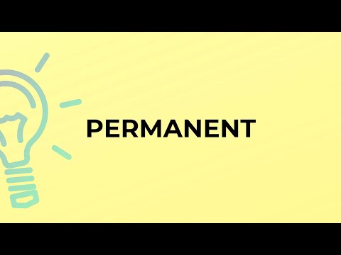 What is the meaning of the word PERMANENT?