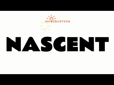 NASCENT (adjective) Meaning with Examples in Sentences