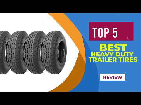 The 5 Best Heavy Duty Trailer Tires to Buy in 2025 | Reviews | 12 Best Trailer Tires for Heavy Load