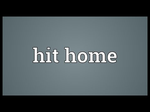 Hit home Meaning
