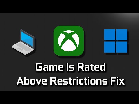Error Game Is Rated Above Restrictions Set On Account, Ask Adult To Sign In & Download Xbox App FIX