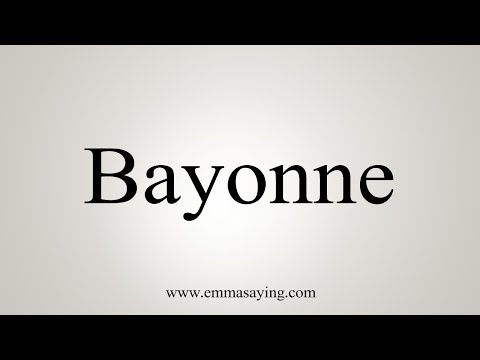 How To Say Bayonne