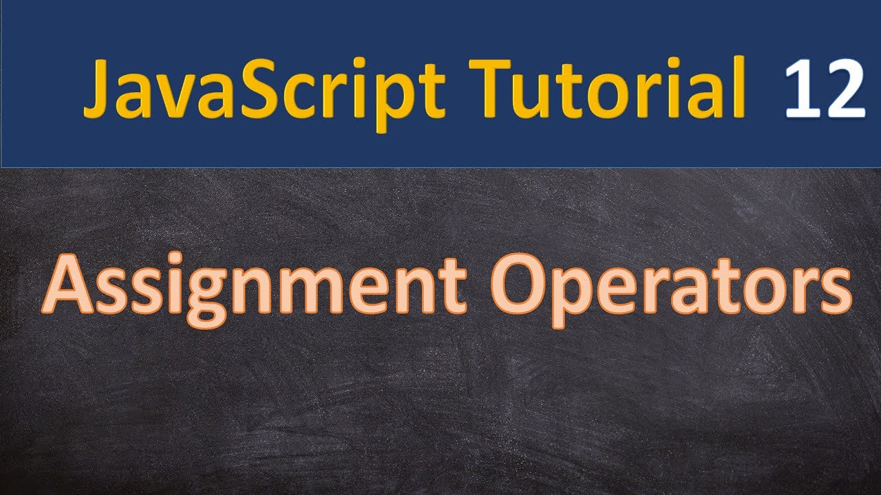 Assignment operators in JavaScript in Hindi | 12 |JavaScript tutorial for beginners