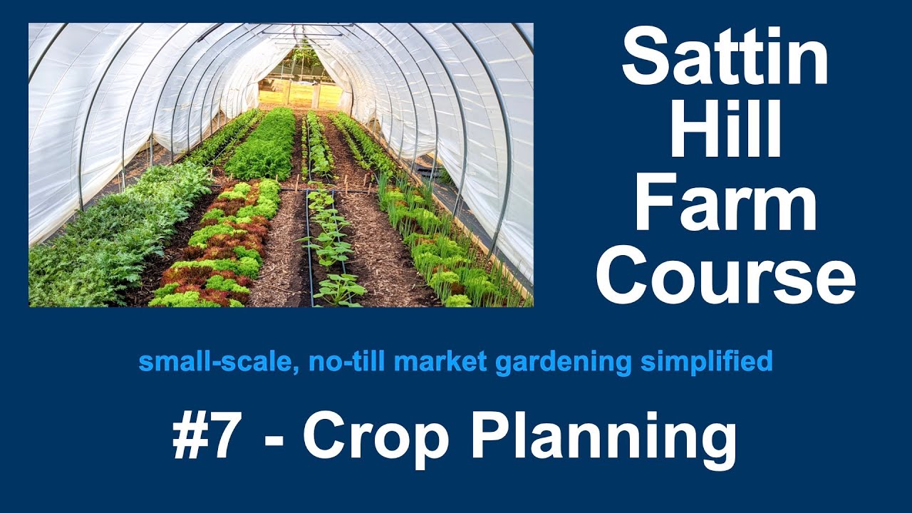 Sattin Hill Farm Course #7 - Crop Planning