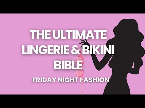 The Ultimate Lingerie and Bikini Bible | Friday Night Fashion