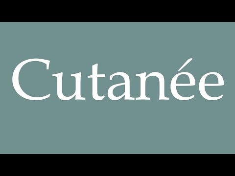 How to Pronounce ''Cutanée'' (Cutaneous) Correctly in French