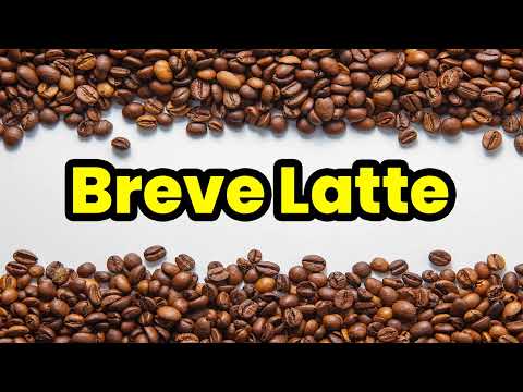 Breve Latte Pronunciation | How To Say Breve Latte | Breve Latte Coffee Meaning