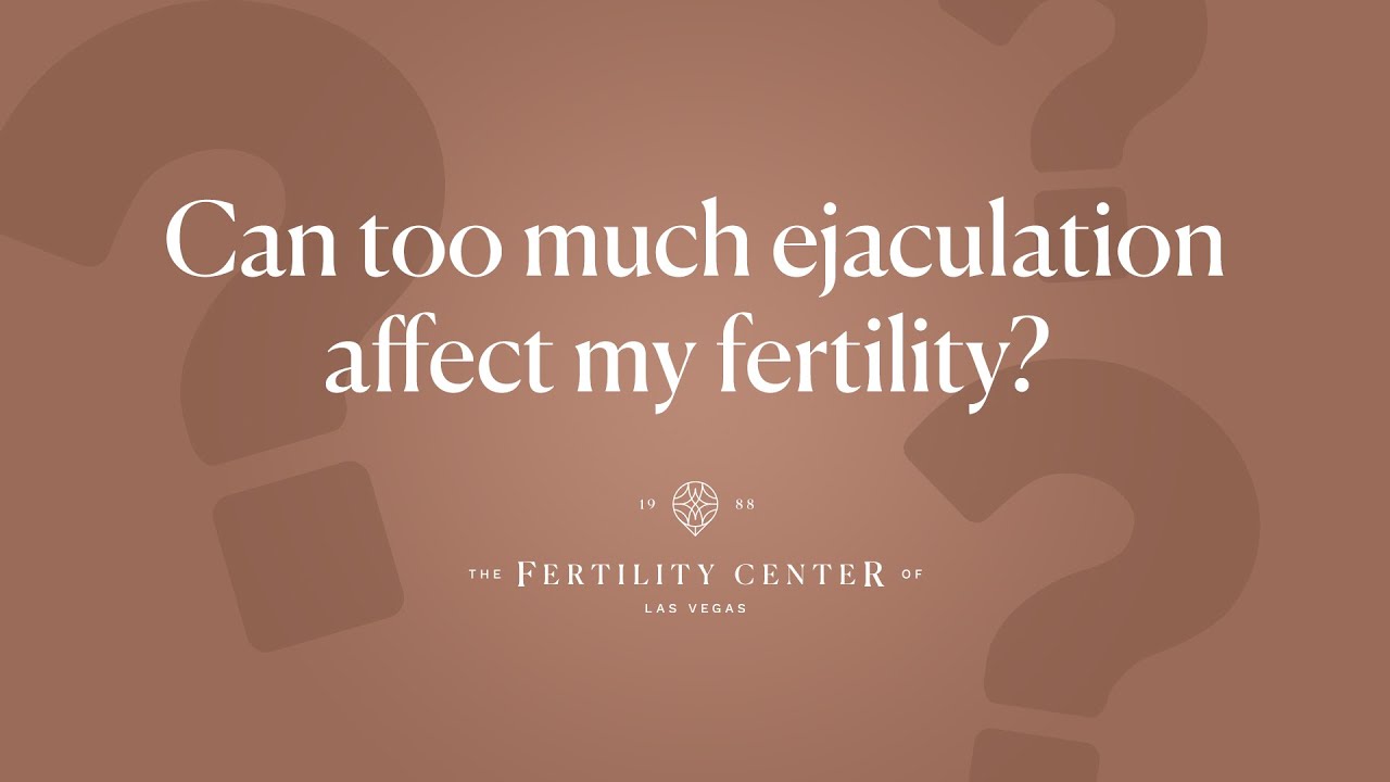Can Too Much Ejaculation Interfere With Fertility?